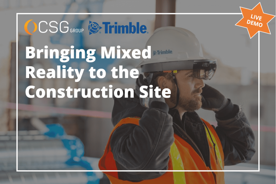 LIVE EVENT: Bringing Mixed Reality to the Construction Site - CSG Software
